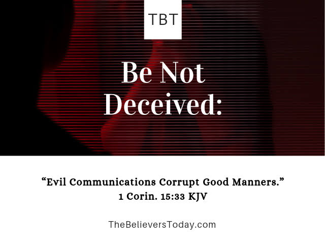 Evil Communication Corrupts Good Manners Explained - Thebelieverstoday
