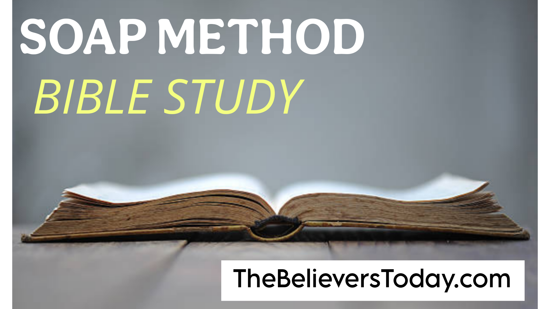 Soap Method bible study: Applying the SOAP Method - Thebelieverstoday