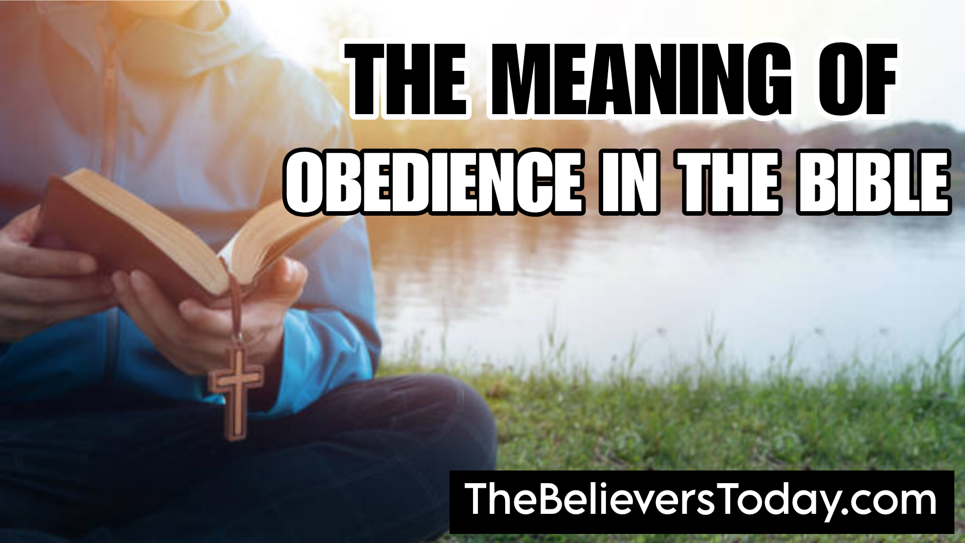 The meaning of Obedience in the bible - Thebelieverstoday
